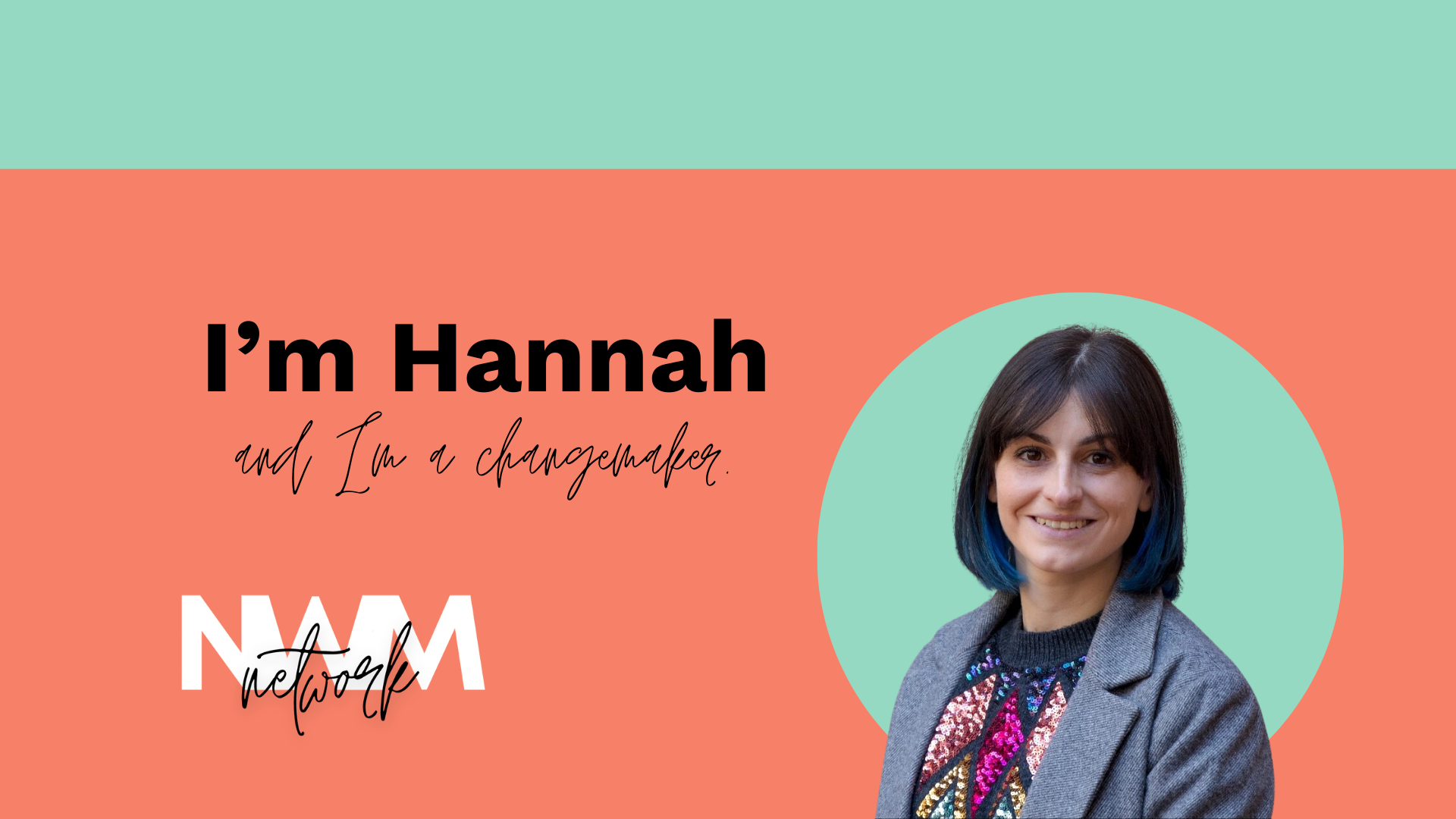 I’m Hannah, and I’m a changemaker. - Norfolk Women's Marketing Network